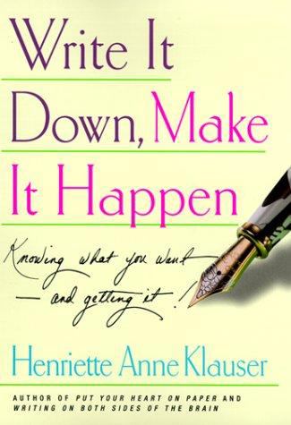Write It Down, Make It Happen A Practical and Inspirational Guide to ...