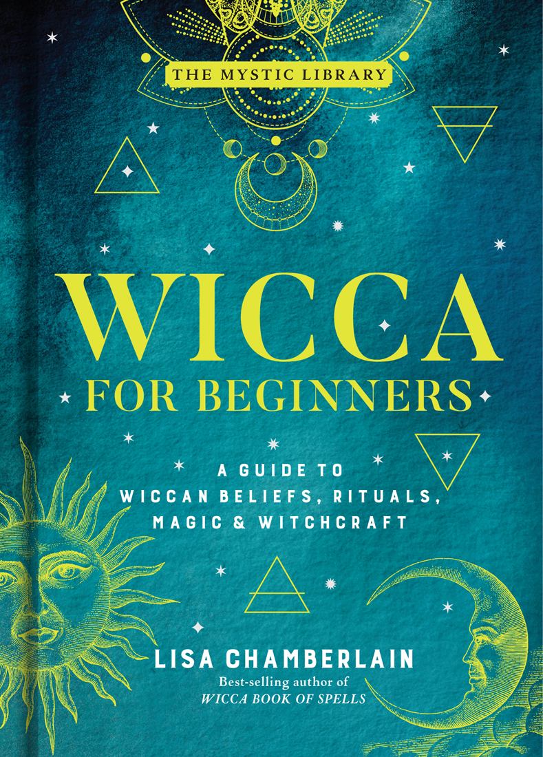 Wicca for Beginners A Guide to Wiccan Beliefs, Rituals, Magic and ...