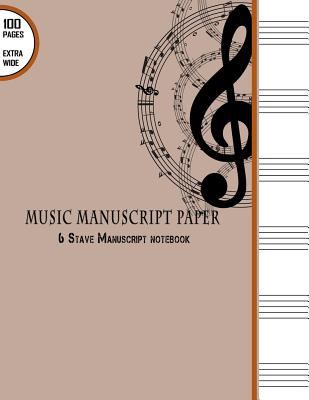 Music Manuscript Paper : 6 Stave Manuscript Notebook 100 Pages Extra ...