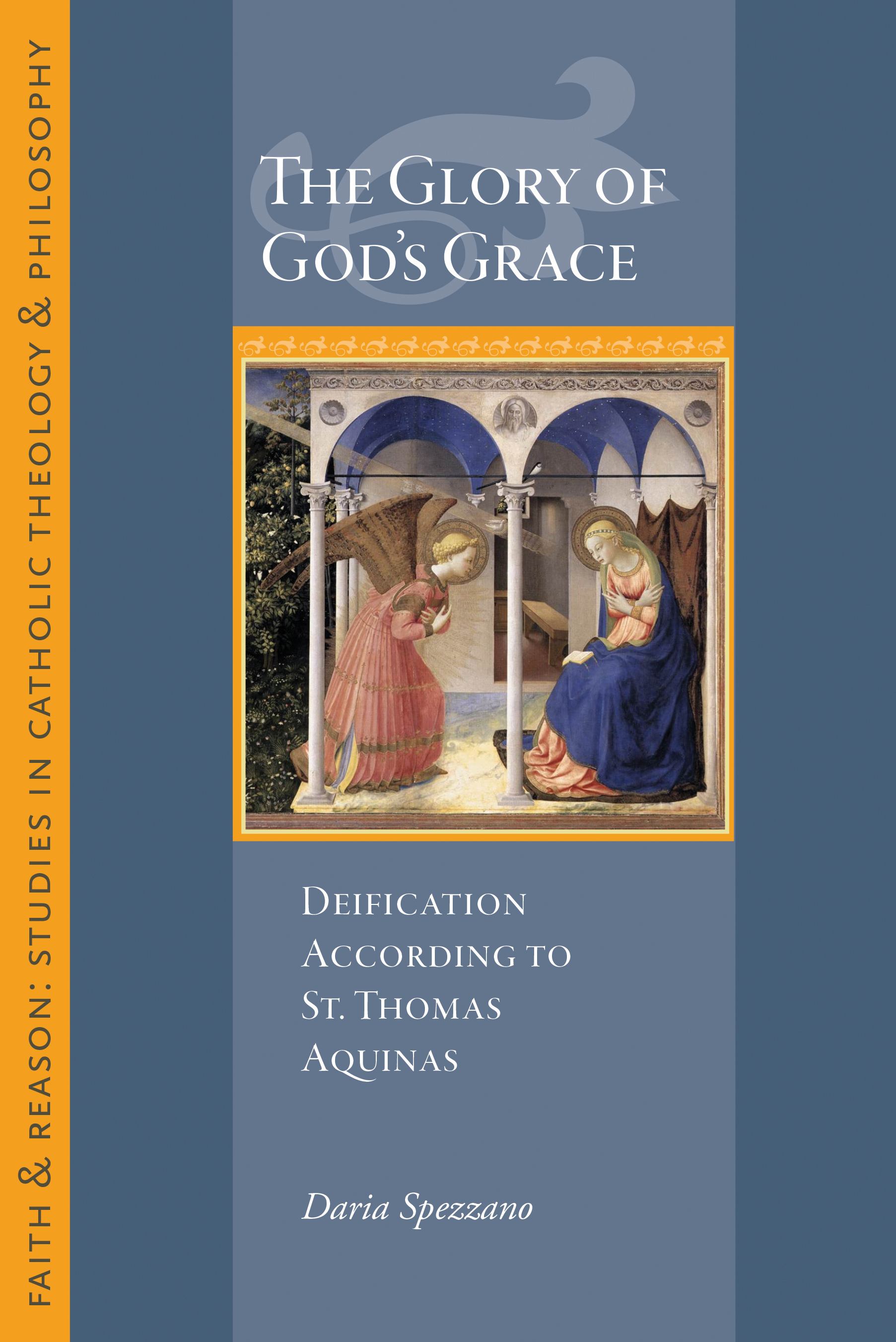 The Glory of God's Grace: Deification According to St. Thomas Aquinas ISBN:9781932589726 ...
