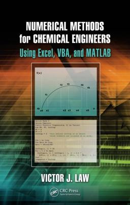 Numerical Methods for Chemical Engineers Using Excel, VBA, and MATLAB by Victor J. Law ...